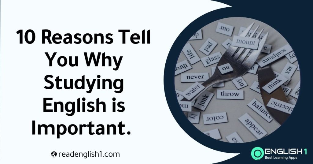 10 Reasons Tell You Why Studying English is Important. – English 1