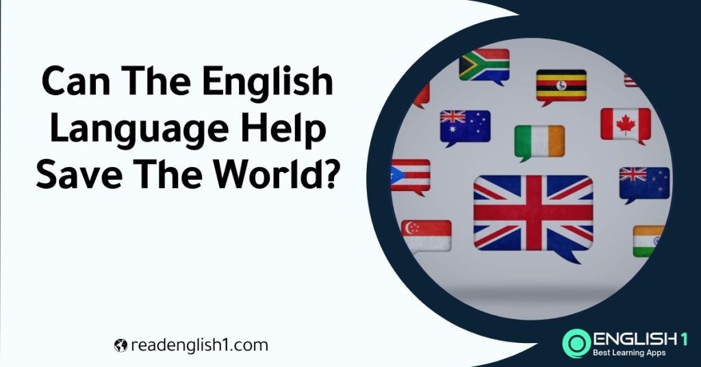 Can The English Language Help Save The World? – English 1