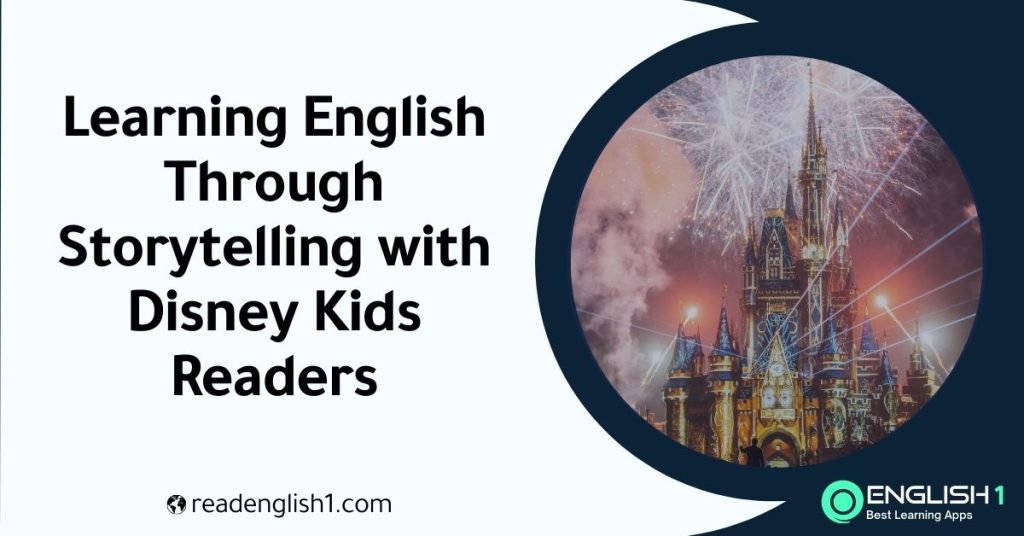 Learning English Through Storytelling with Disney Kids Readers – English 1